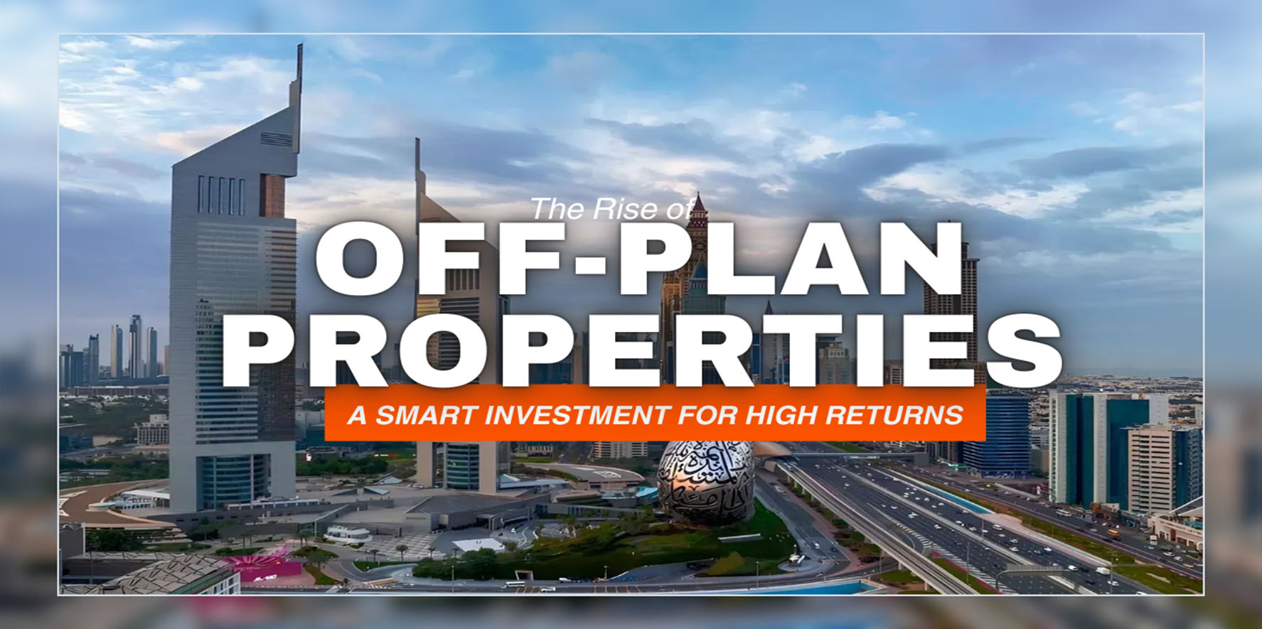 Investing in Offplan Properties: A Dubai Guide - OrmeTech